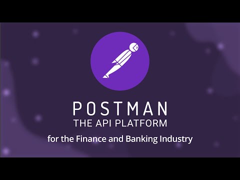 The Postman API Platform for the Finance and Banking Industry