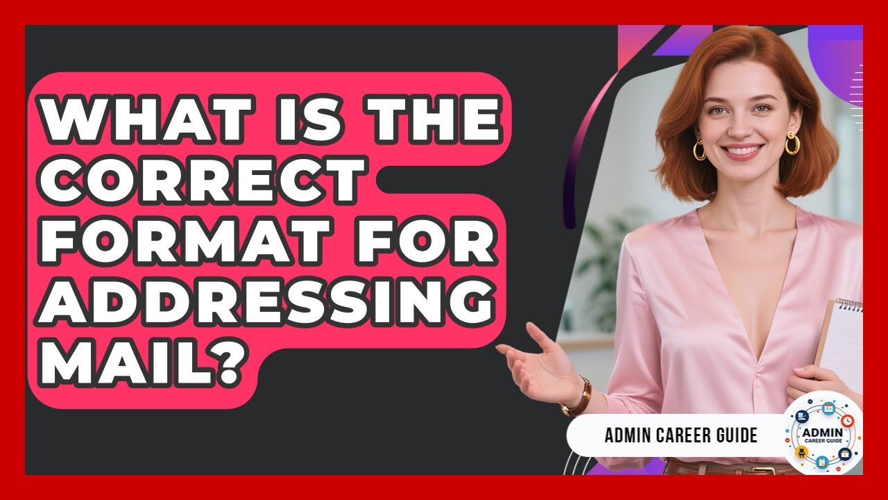What Is The Correct Format For Addressing Mail? - Admin Career Guide