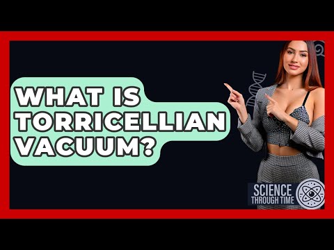 What Is Torricellian Vacuum? - Science Through Time