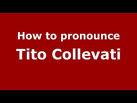 How to pronounce Tito Collevati (Italian/Italy)  - PronounceNames.com