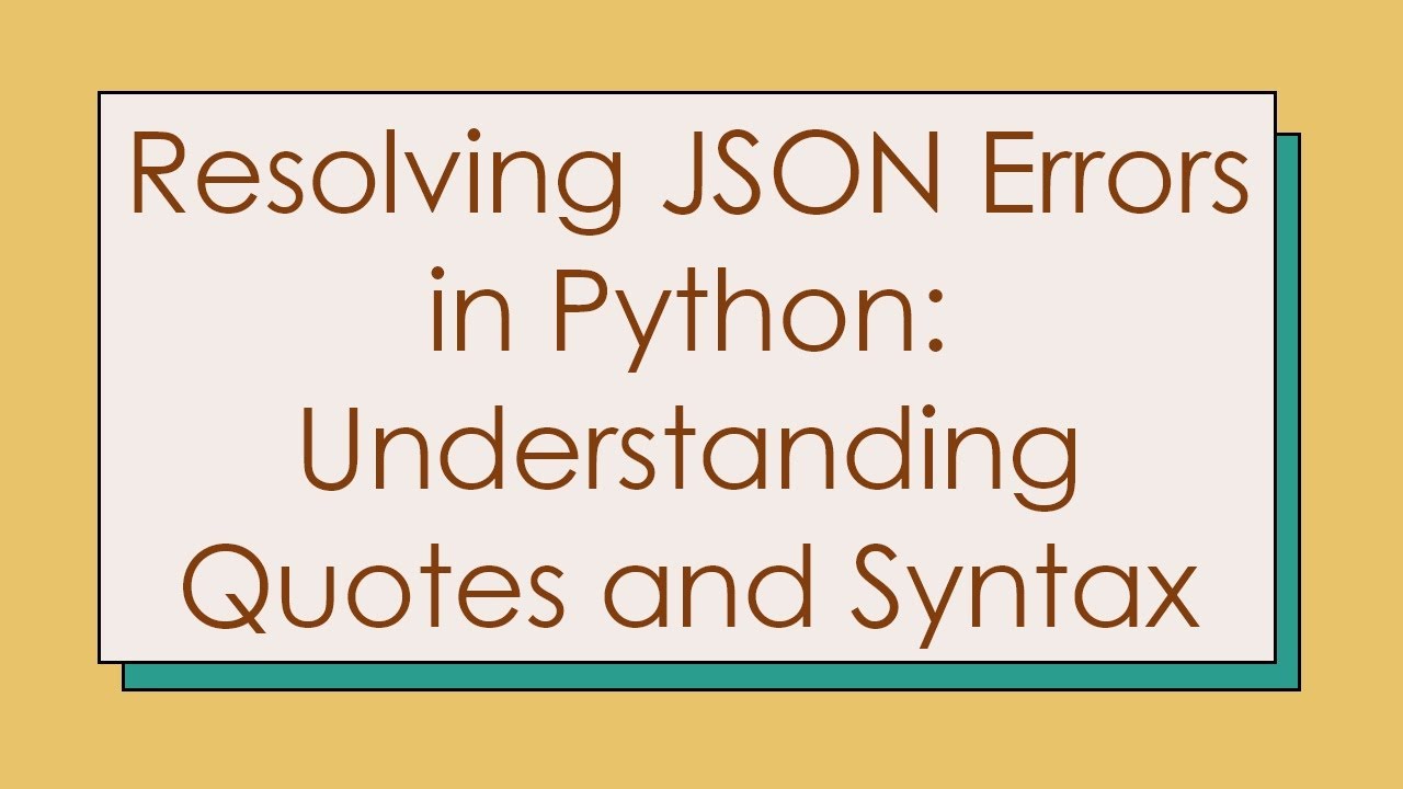 Resolving JSON Errors in Python: Understanding Quotes and Syntax