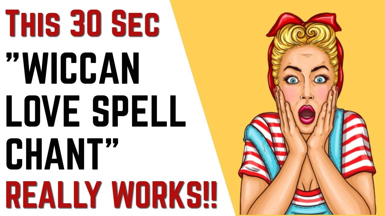 Awesome Love Spell Chants! - Wiccan LOVE SPELLS That Work Fast!