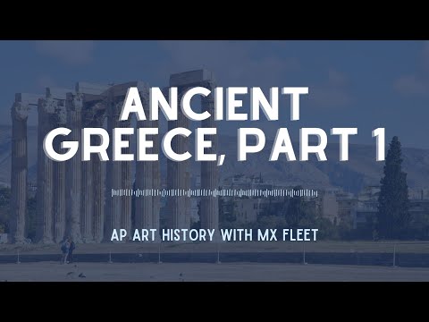 AP Art History - Ancient Greece (Part 1 of 2)