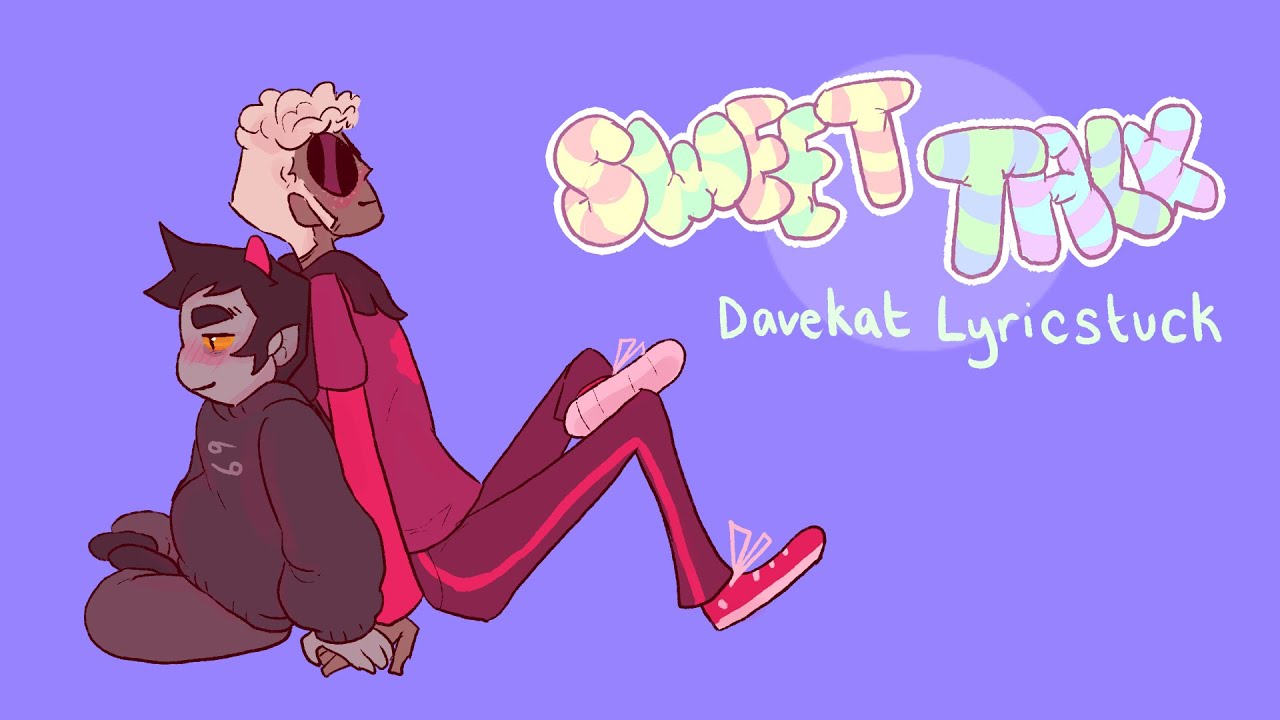 |SWEET TALK| Davekat Lyricstuck