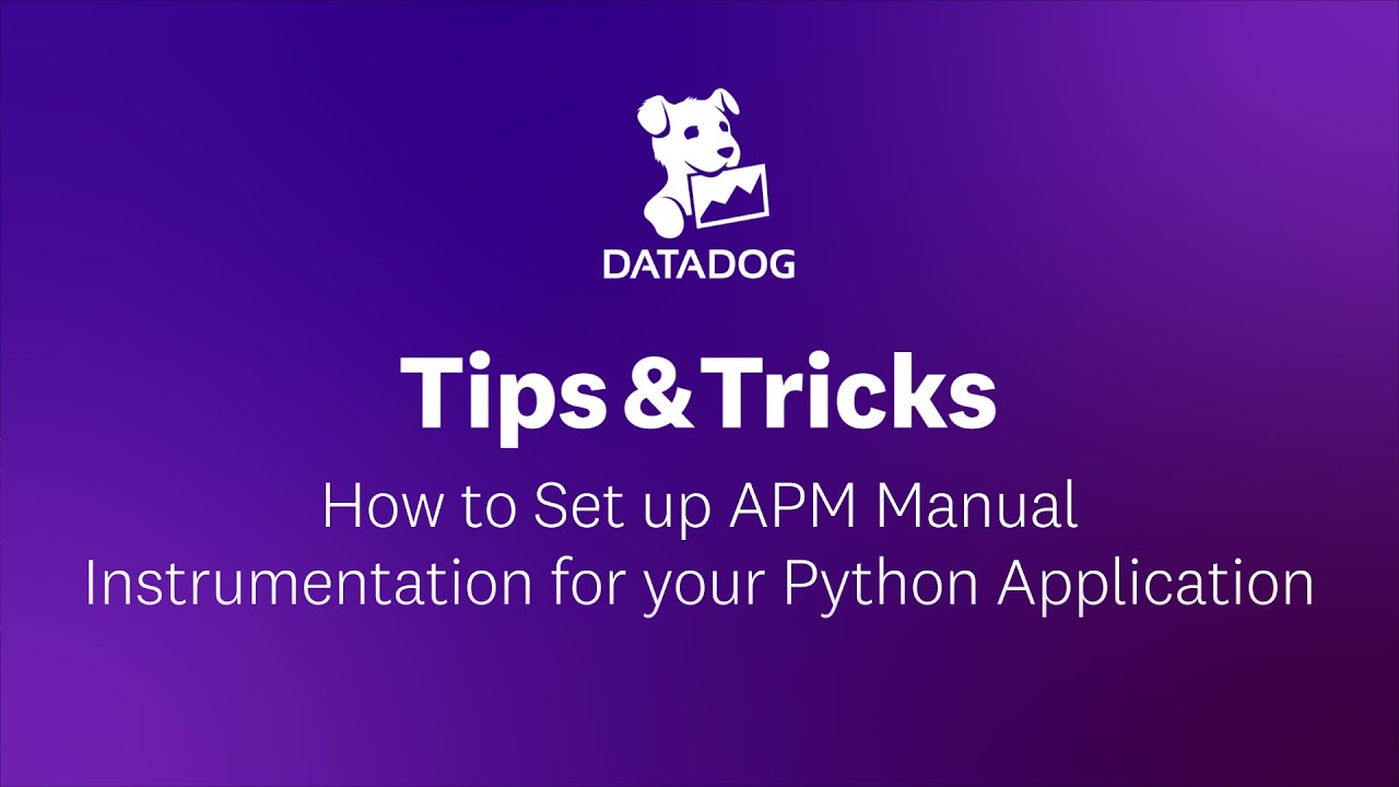 How to Set up APM Manual Instrumentation for your Python Application | Datadog Tips & Tricks