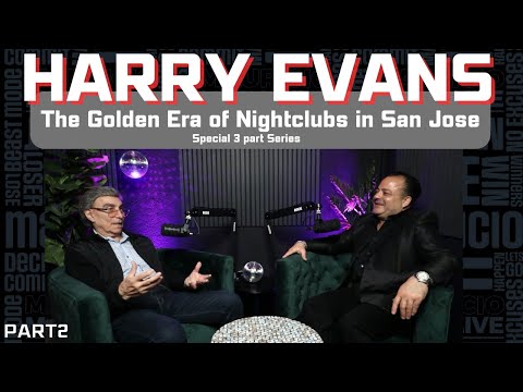 The Evolution of Nightlife in San Jose | Harry Evans Part 2