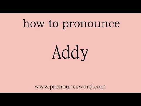 Addy: How to pronounce Addy in english (correct!).Start with A. Learn from me.