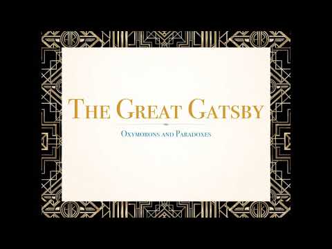 The Great Gatsby: Oxymorons & Paradoxes