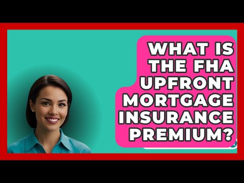 What Is The FHA Upfront Mortgage Insurance Premium? - InsuranceGuide360.com