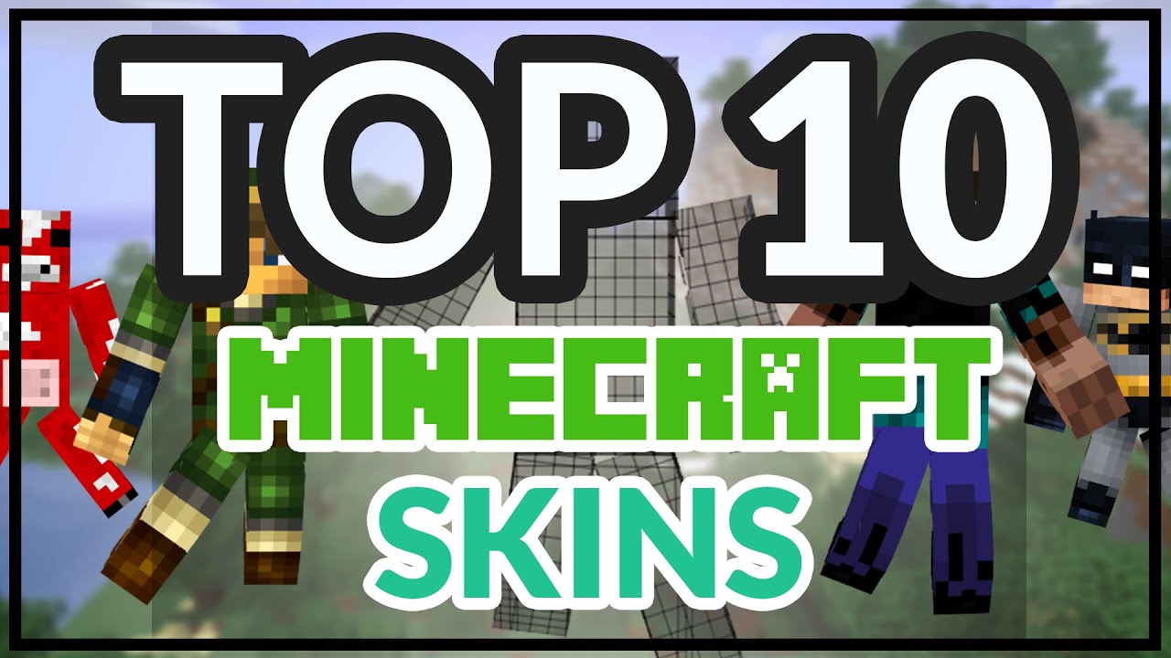 Top 10 Best Minecraft Skins (Top Ten free Minecraft Skins)