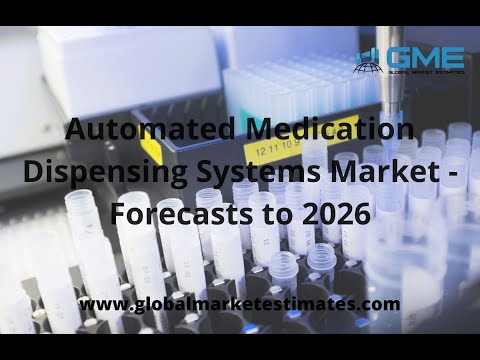 Automated Medication Dispensing Systems Market - Forecasts to 2026