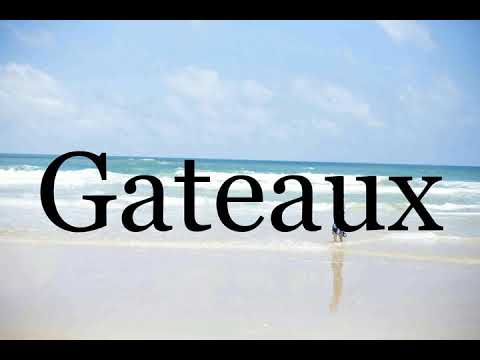How To Pronounce Gateaux🌈🌈🌈🌈🌈🌈Pronunciation Of Gateaux