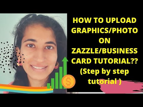 HOW TO UPLOAD GRAPHIC/IMAGE ON ZAZZLE/ COMPLETE BUSINESS CARD DESIGNING TUTORIAL