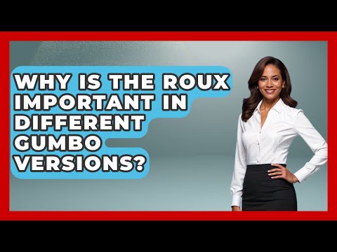 Why Is The Roux Important In Different Gumbo Versions? - Best Eats Worldwide