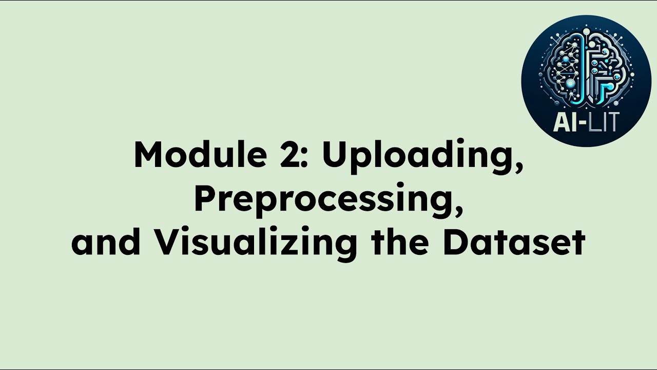 Module 2: Uploading, Preprocessing, and Visualizing the Dataset