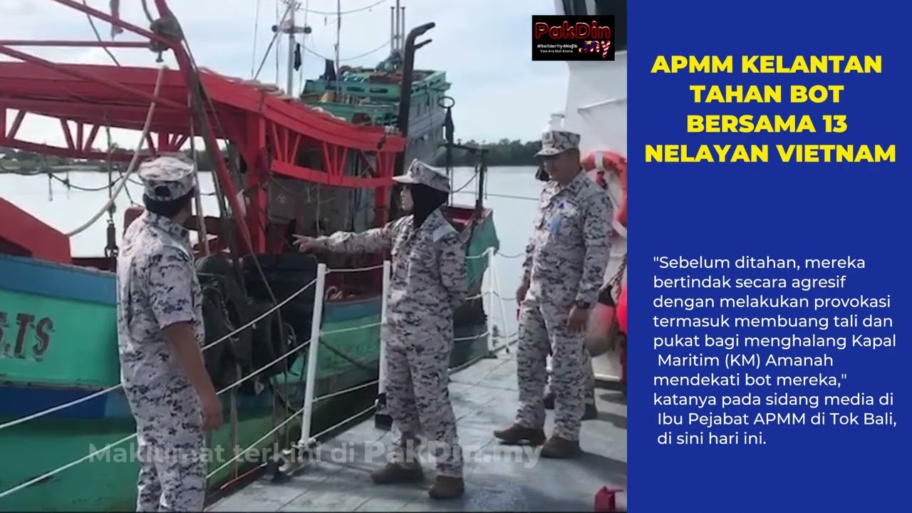[VIDEO] APMM Kelantan tahan bot bersama 13 nelayan Vietnam - Portal Pak Din