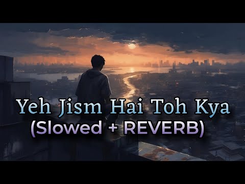 Ali Azmat - Yeh Jism Hai Toh Kya 2 ( Slowed + REVERB ) Lofi Song