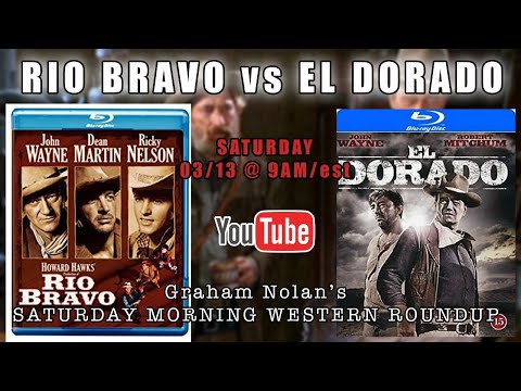 SATURDAY MORNING WESTERN ROUNDUP: "Rio Bravo vs El Dorado"!