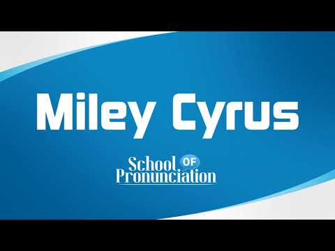 Learn How To Pronounce Miley Cyrus