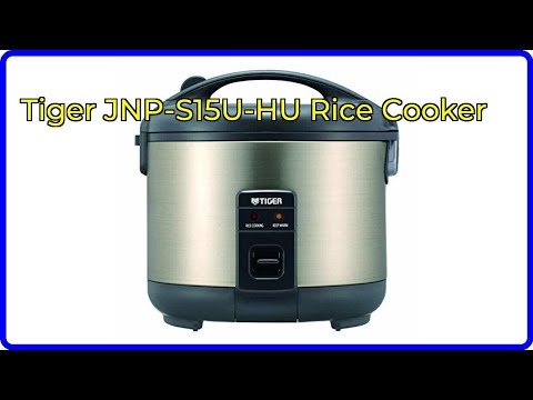 Review: Tiger JNP-S15U-HU Rice Cooker. ESSENTIAL details.