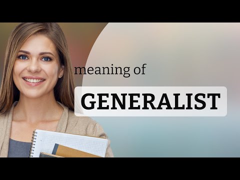 Generalist | what is GENERALIST meaning