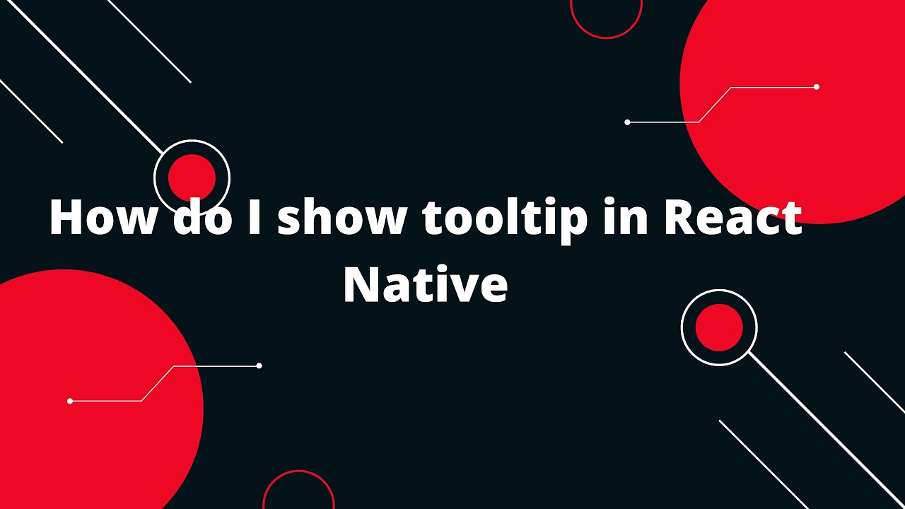 React Native Walkthrough Tooltip | How do I show tooltip in React Native