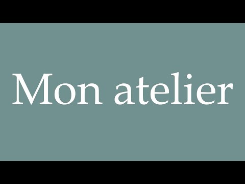 How to Pronounce ''Mon atelier'' (My workshop) Correctly in French