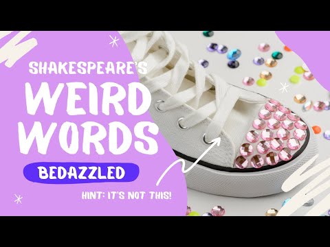 Shakespeare's Weird Words: Bedazzled