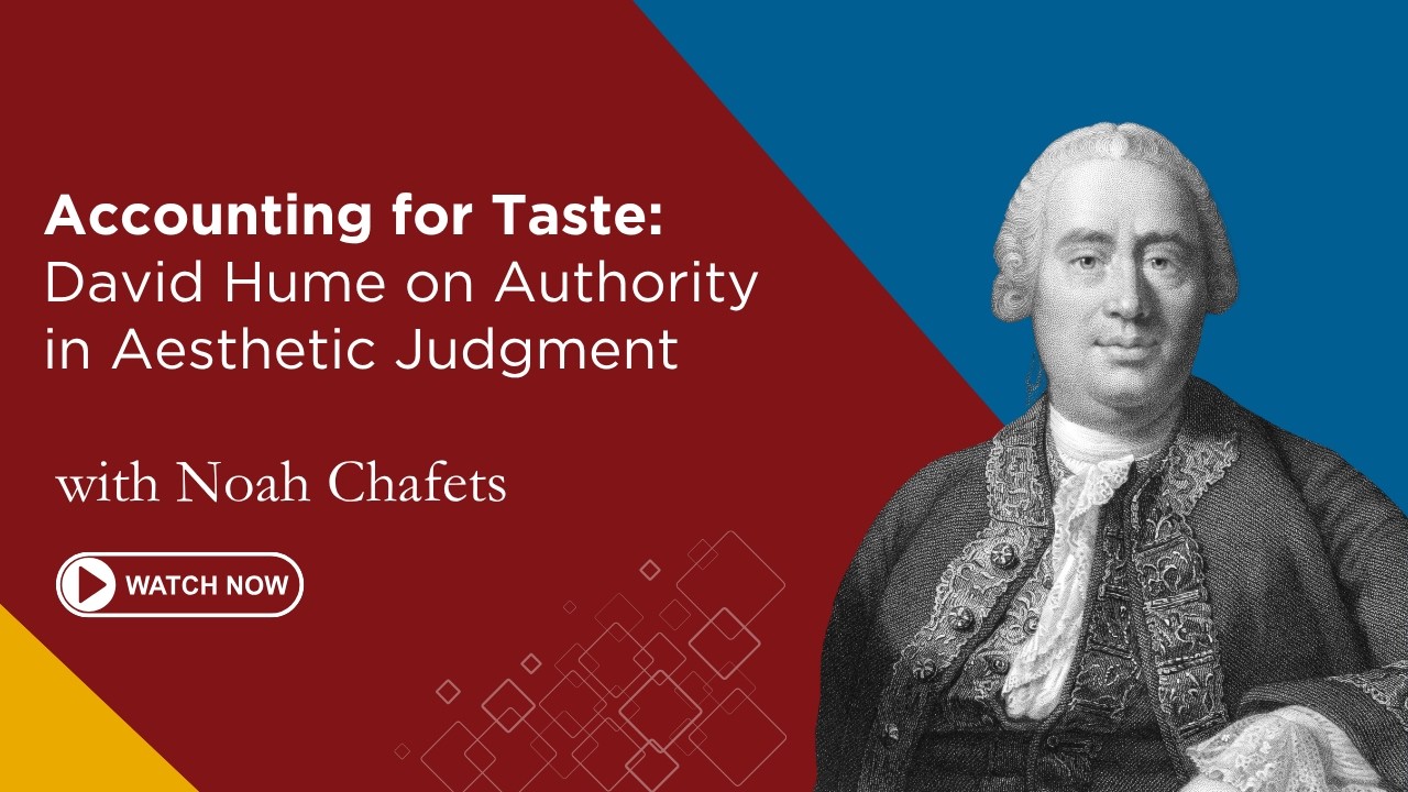 Accounting for Taste: David Hume on Authority in Aesthetic Judgment | Noah Chafets | First Friday