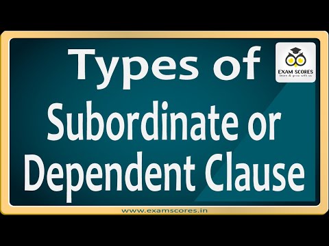 Types of Subordinate or Dependent Clause