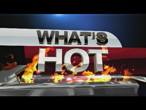 What's Hot for 07/08/13