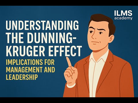 Understanding the Dunning-Kruger Effect: Implications for Management and Leadership | ILMS Academy
