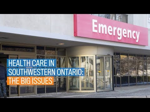 Health care in Southwestern Ontario: The big issues