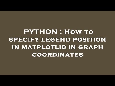 PYTHON : How to specify legend position in matplotlib in graph coordinates