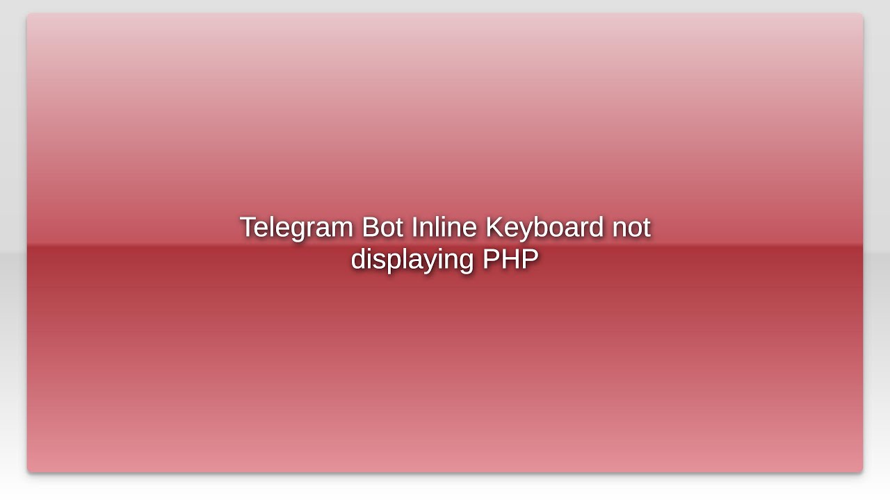 Telegram Bot Inline Keyboard not displaying PHP