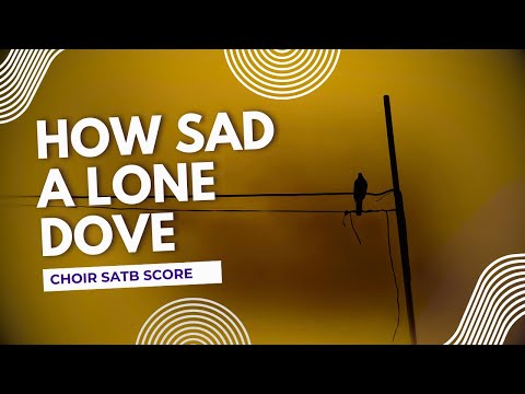 How sad a lone dove and the tone (score choir satb)