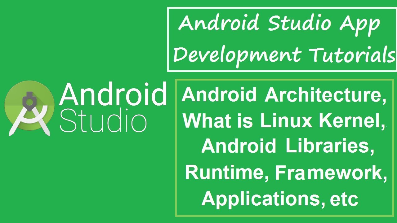 Android Studio Tutorial - 4 - ANDROID ARCHITECTURE,LINUX KERNEL,LIBRARIES