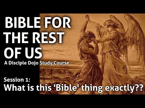 Just What is this 'Bible' thing Exactly? (Bible for the Rest of Us - Session 1)