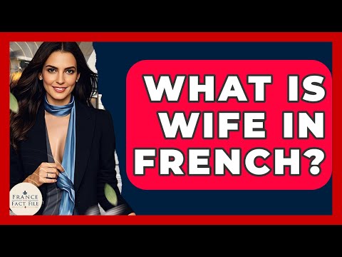 What Is Wife In French? - France Fact File