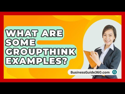 What Are Some Groupthink Examples? - BusinessGuide360.com