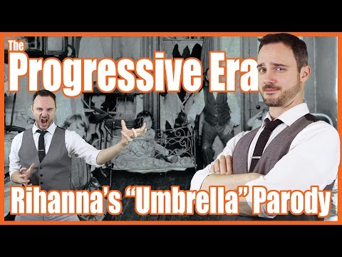 The Progressive Era (Rihanna's "Umbrella" Parody) - @MrBettsClass