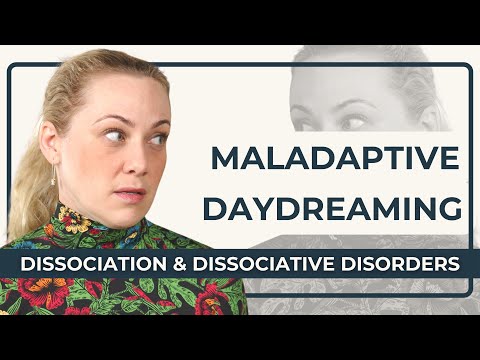 What Is Maladaptive Daydreaming & How To Properly Deal With It | Dissociation Disorders