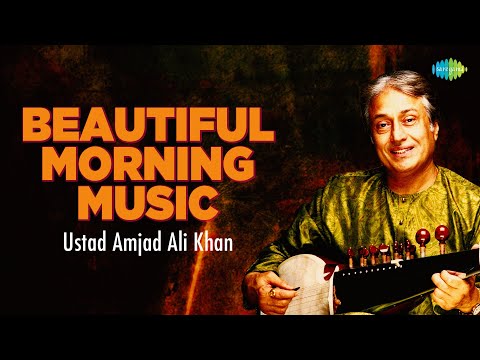 Beautiful Morning Music | Ustad Amjad Ali Khan | Meditative Sarod Melodies | Indian Classical Music