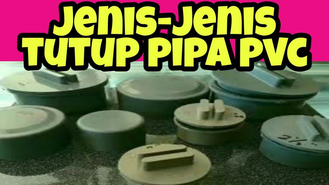 JENIS TUTUP PIPA PVC || DOP, CLEAN OUT, DOP DERAT DALAM DAN DOP DERAT LUAR