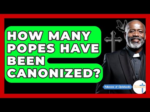How Many Popes Have Been Canonized? - Followers Of Christianity