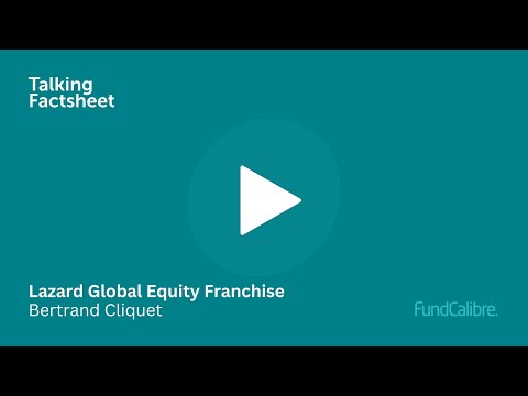 Inside the Lazard Global Equity Franchise fund