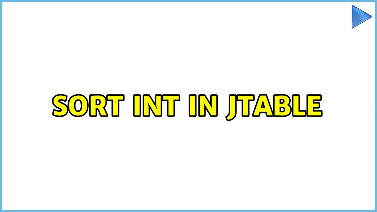 Sort int in JTable (3 Solutions!!)