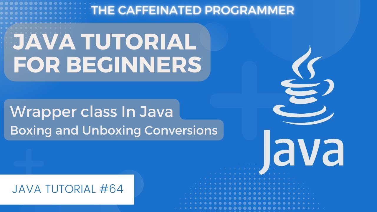 Wrapper Class in Java | Autoboxing & Unboxing | Java Tutorial for Beginners