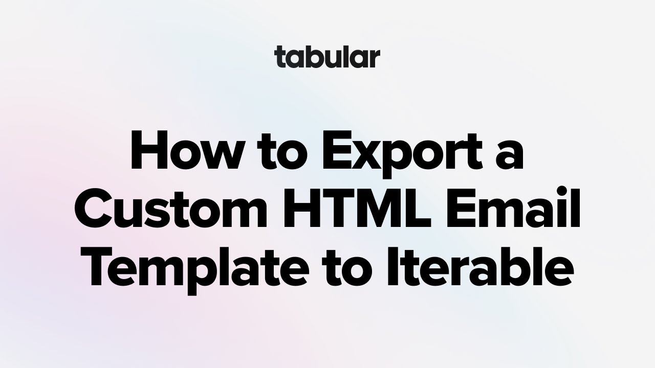 How to Export a Custom HTML Email Template to Iterable