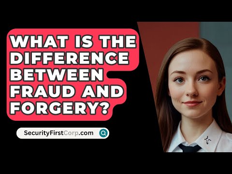 What Is The Difference Between Fraud And Forgery? - SecurityFirstCorp.com